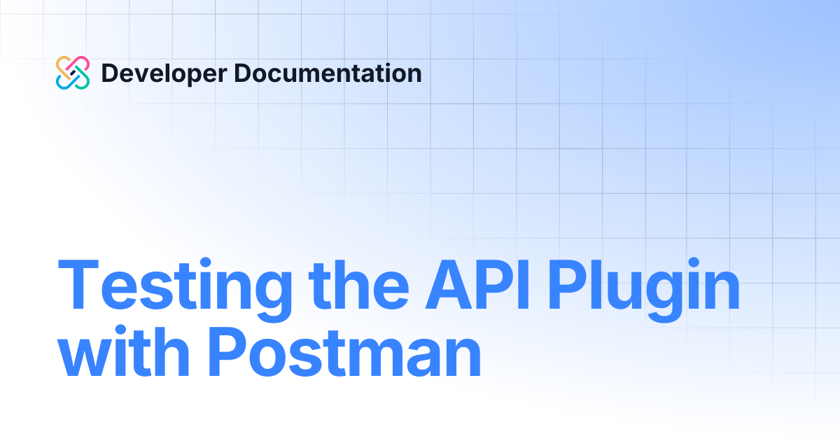 Testing the API Plugin with Postman | Developer Documentation